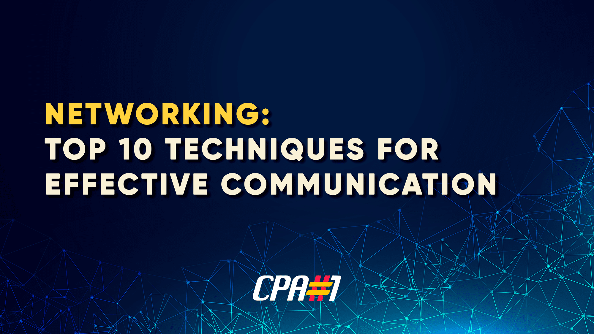 Networking: top 10 techniques for effective communication | CPA#1